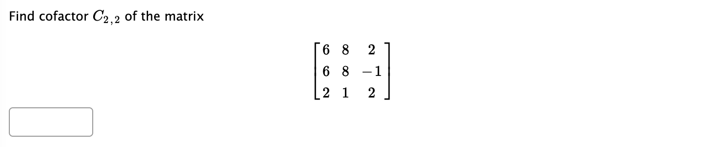 Solved Find cofactor C2,2 of the matrix [−2733]Find cofactor | Chegg.com