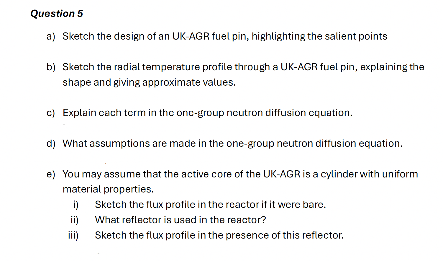 [Solved]: Question 5 a) Sketch the design of an UK-AGR fuel