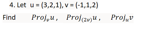 Solved 4. Let u = (3,2,1), v = (-1,1,2) Proj,u, Proj(20)ừ, | Chegg.com