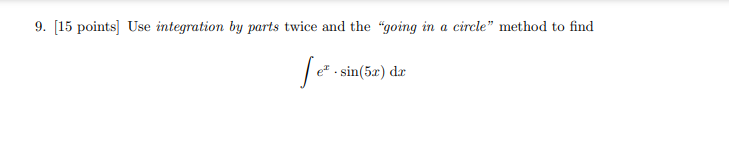 Solved 9. [15 points] Use integration by parts twice and the | Chegg.com