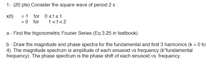 Solved 1- (20pts) Consider the square wave of period 2 s : | Chegg.com