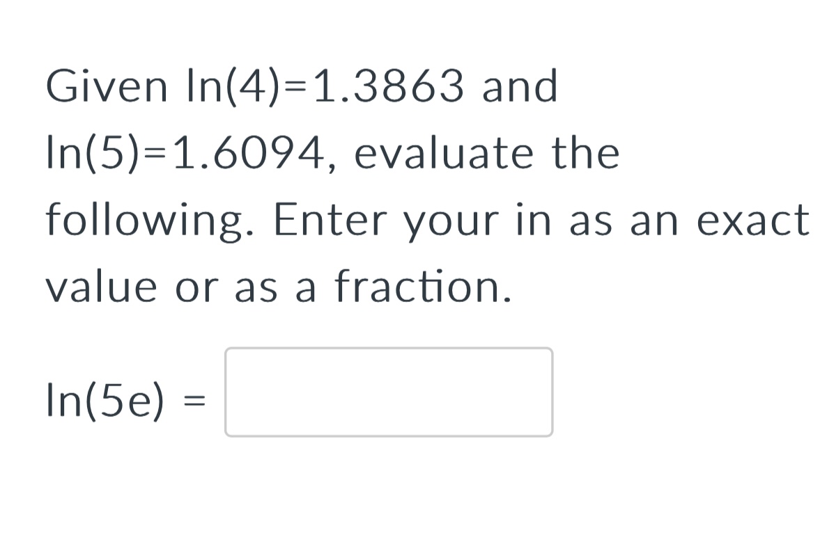 Solved Given ln(4)=1.3863 and ln(5)=1.6094, evaluate the | Chegg.com