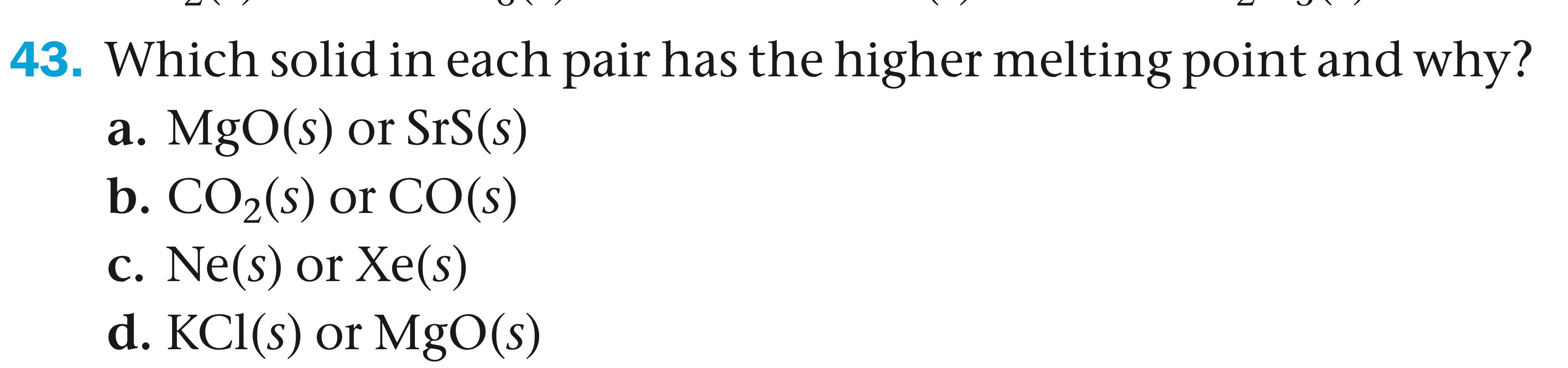 Solved 43. Which solid in each pair has the higher melting | Chegg.com