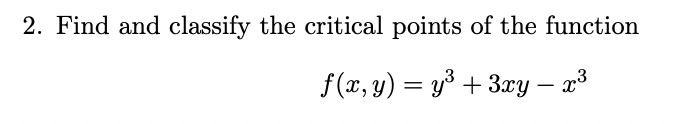 Solved 2. Find and classify the critical points of the | Chegg.com
