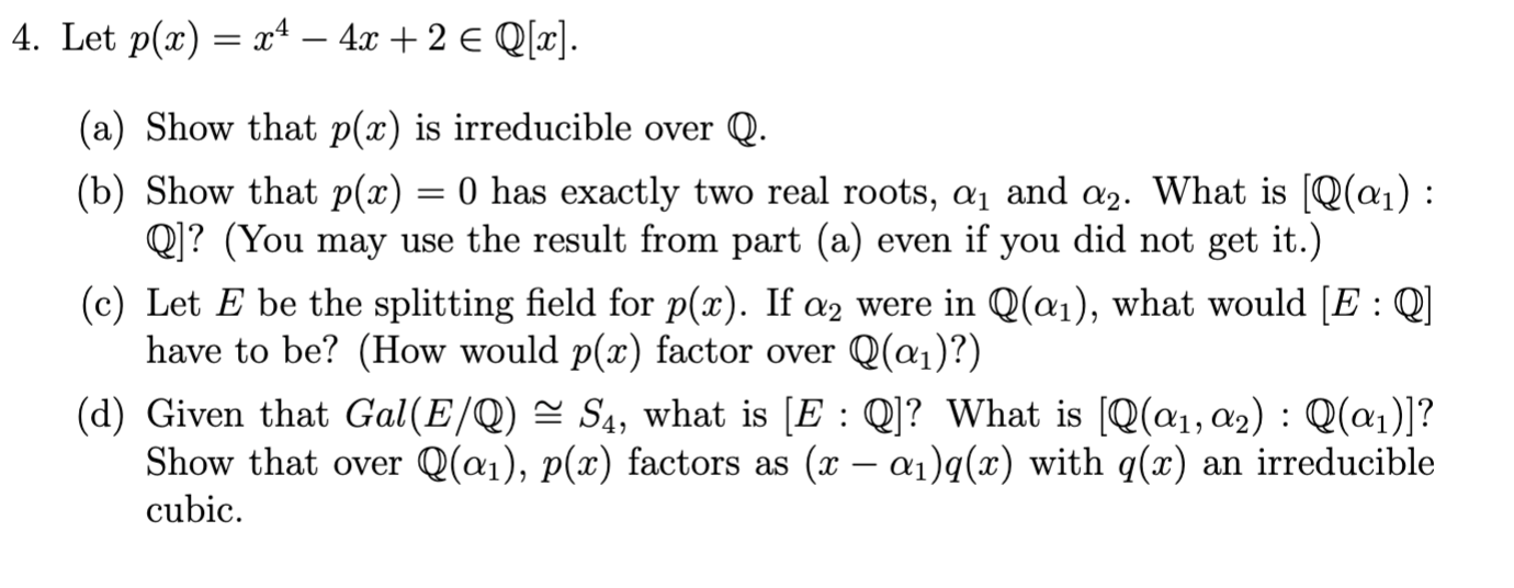 Solved 4. Let p(x)=x4−4x+2∈Q[x]. (a) Show that p(x) is | Chegg.com