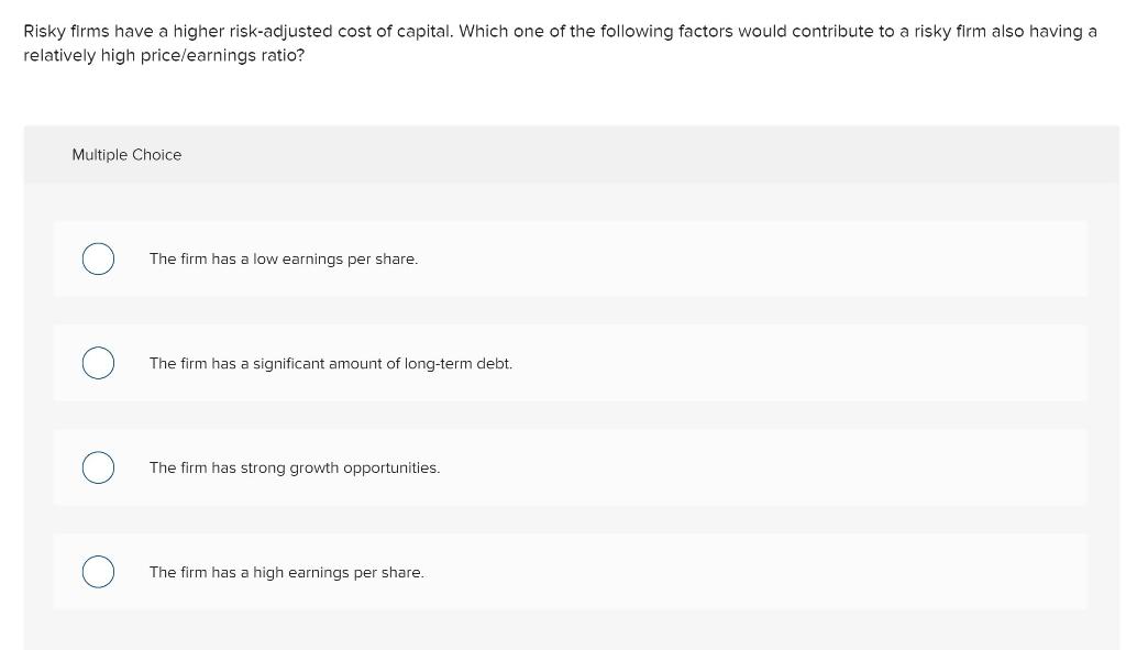 Solved Risky firms have a higher risk-adjusted cost of | Chegg.com