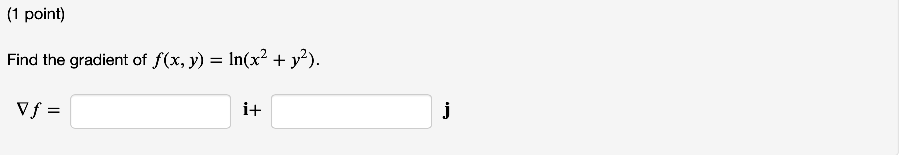 Solved (1 point) Find the gradient of f(x, y) = ln(x2 + y2). | Chegg.com
