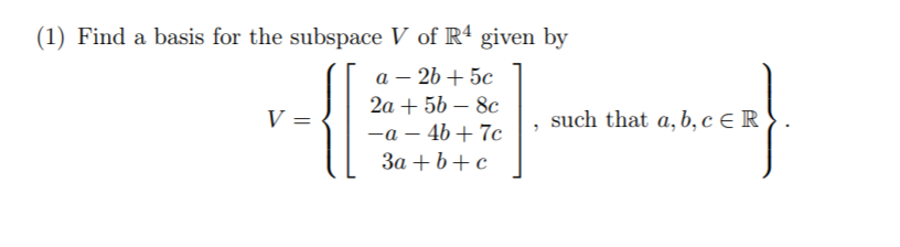 Solved (1) Find a basis for the subspace V of R4 given by a | Chegg.com