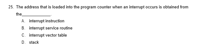 Solved 25. The address that is loaded into the program | Chegg.com