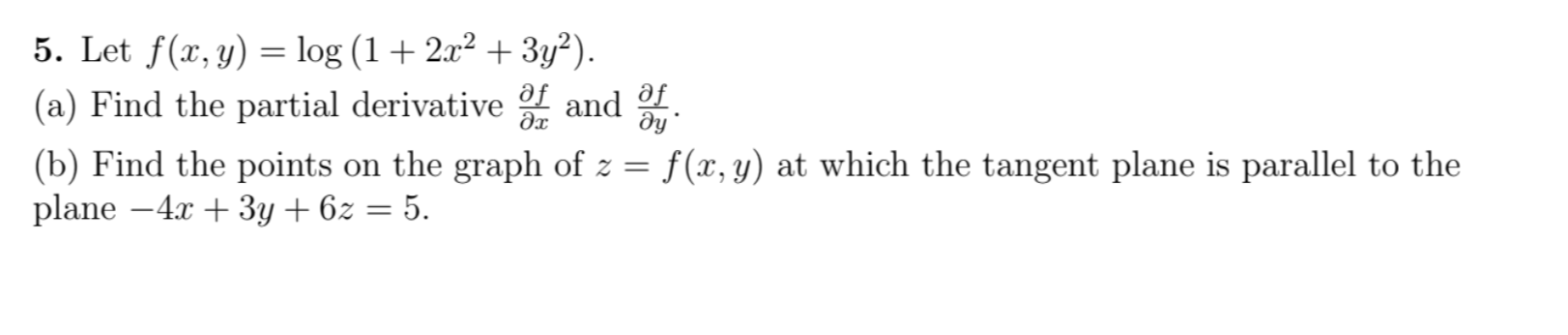 Solved 5. Let f(x,y)=log(1+2x2+3y2). (a) Find the partial | Chegg.com