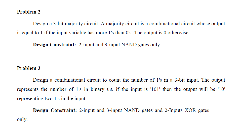 Solved Problem 2 Design a 3-bit majority circuit. A majority | Chegg.com Solved Problem 2 Design a 3-bit majority circuit. A majority | Chegg.com