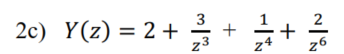 Solved invert the z transform 2c) Y(z)=2+3z3+1z4+2z6 | Chegg.com