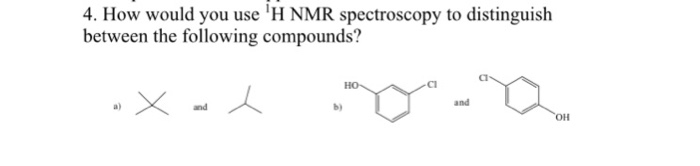Solved How Would You Use H Nmr Spectroscopy To Distinguish