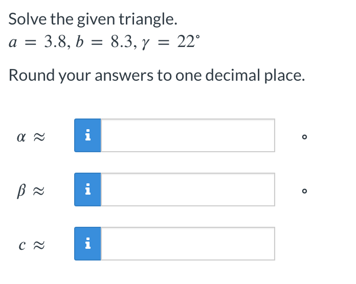 a=3.8,b=8.3,γ=22∘ Round your answers to one decimal | Chegg.com