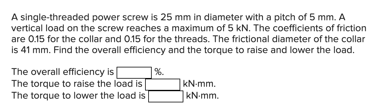Solved A single-threaded power screw is 25mm ﻿in diameter | Chegg.com