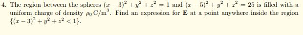 Solved 4. The region between the spheres (1 - 3)2 + y + z2 = | Chegg.com