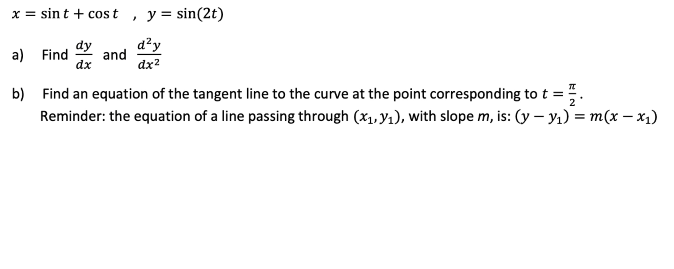 x=sint+cost,y=sin(2t)a) ﻿Find dydx ﻿and d2ydx2b) | Chegg.com