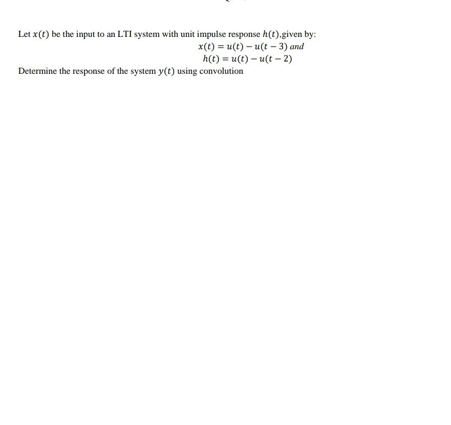 Solved Let x(t) be the input to an LTI system with unit | Chegg.com