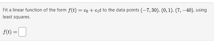 Solved Fit a linear function of the form f(t)=c0+c1t to the | Chegg.com