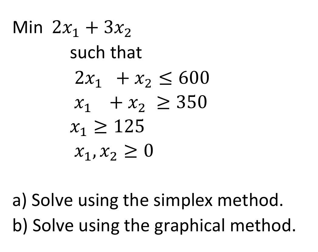 Solved Min 2x1 + 3x2 such that 2x1 + x2 350 | Chegg.com