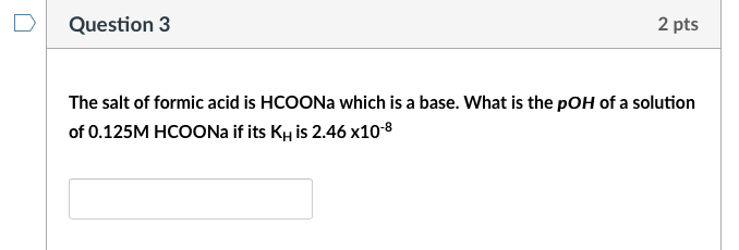 Solved Question 3 2 pts The salt of formic acid is HCOONa | Chegg.com