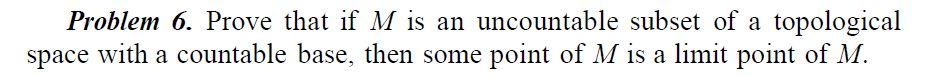 Solved Problem 6. Prove that if M is an uncountable subset | Chegg.com