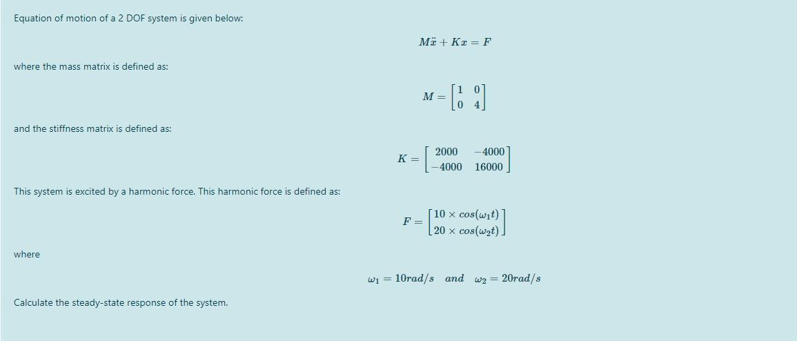 Solved Equation of motion of a 2 DOF system is given below: | Chegg.com
