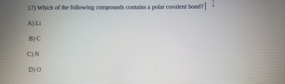 Solved 17) Which of the following compounds contains a polar | Chegg.com