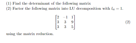 Solved (1) Find the determinant of the following matrix (2) | Chegg.com