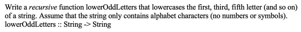 Solved Write a recursive function lowerOddLetters that | Chegg.com