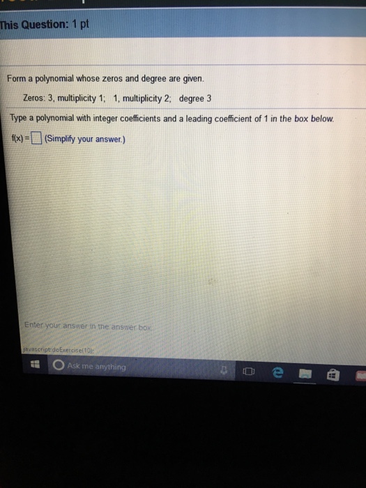 Solved Form A Polynomial Whose Zeros And Degree Are Given