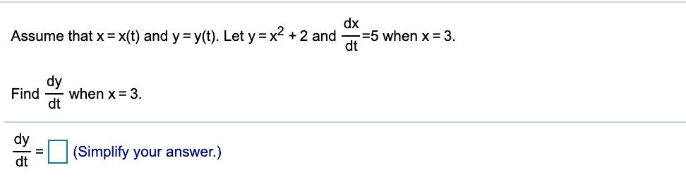 Solved Given y = 3x2 + x, find dy dx when x= -3 and = 4. dt | Chegg.com