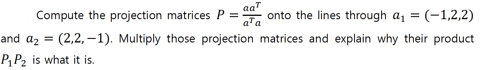 Solved Compute the projection matrices P=aTaaaT onto the | Chegg.com