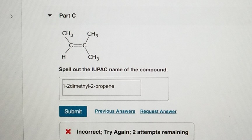 Solved Part C CH3 CH3 H CH2 Spell out the IUPAC name of the | Chegg.com