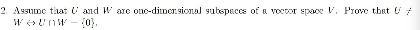 Solved 2. Assume that U and W are one-dimensional subspaces | Chegg.com
