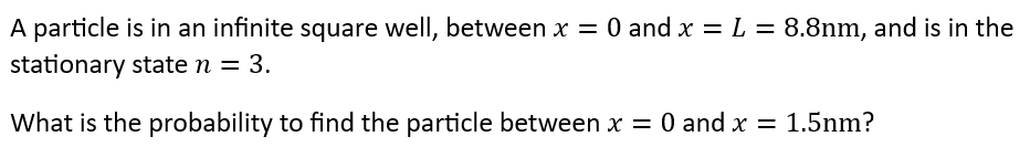 Solved A particle is in an infinite square well, between x=0 | Chegg.com