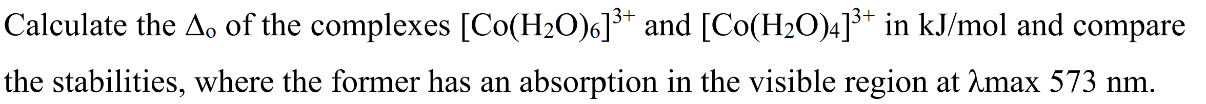 Solved Calculate the Δo of the complexes [Co(H2O)6]3+ and | Chegg.com