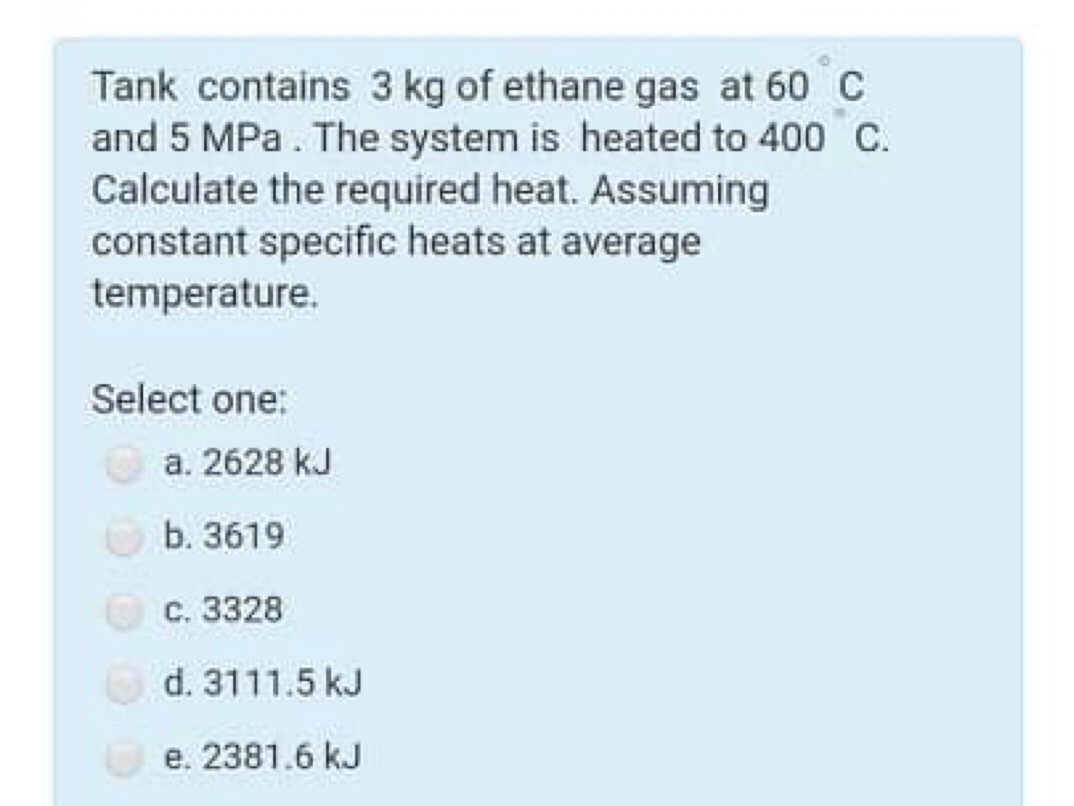 Solved Tank contains 3 kg of ethane gas at 60 C and 5 MPa. | Chegg.com