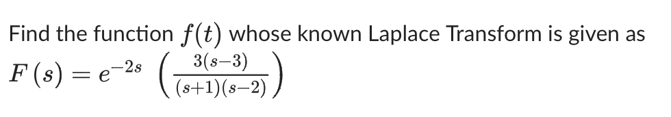 Solved Find the function f(t) whose known Laplace Transform | Chegg.com