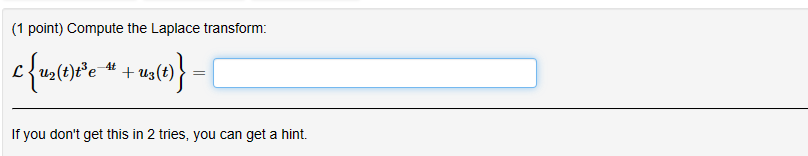 Solved (1 point) Compute the Laplace transform: | Chegg.com