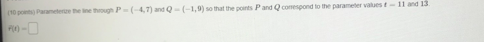 Solved 11 and 13 (10 points) Parameterize the line through P | Chegg.com