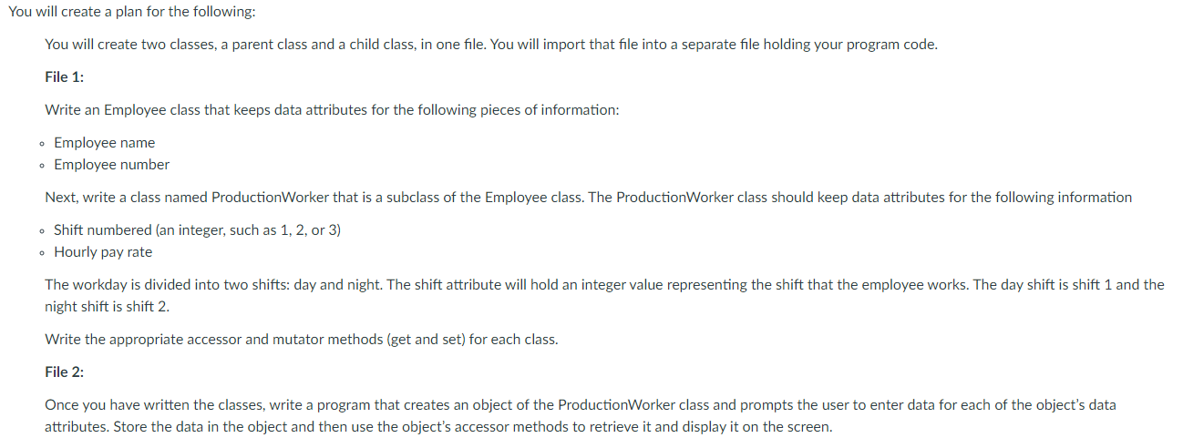 Solved You will create two classes, a parent class and a | Chegg.com