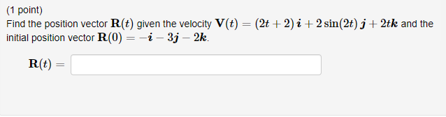 Solved Find the position vector R(t) given the velocity | Chegg.com