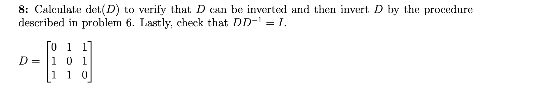 Solved 8: Calculate det(D) to verify that D can be inverted | Chegg.com