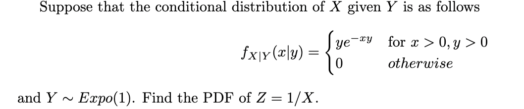 Solved fX∣Y(x∣y)={ye−xy0 for x>0,y>0 otherwise and | Chegg.com