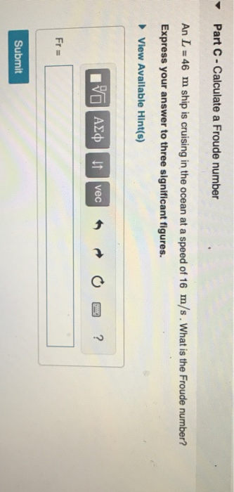 Solved Part C-Calculate a Froude number An L -46 m ship is | Chegg.com