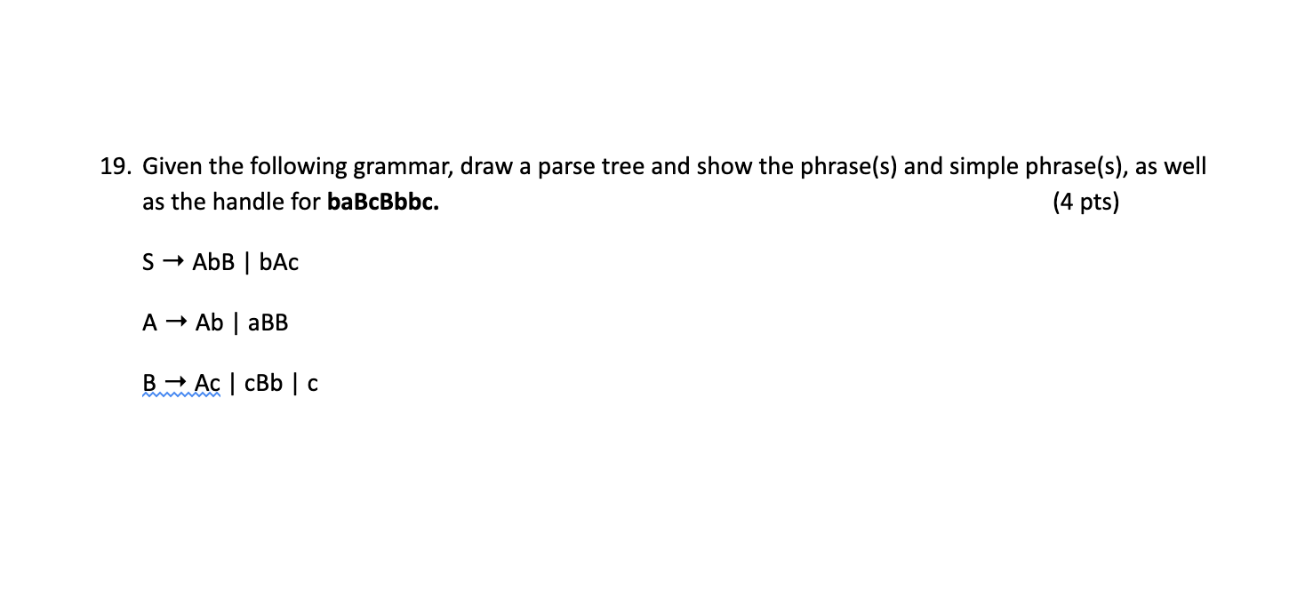 Solved 19. Given the following grammar, draw a parse tree | Chegg.com