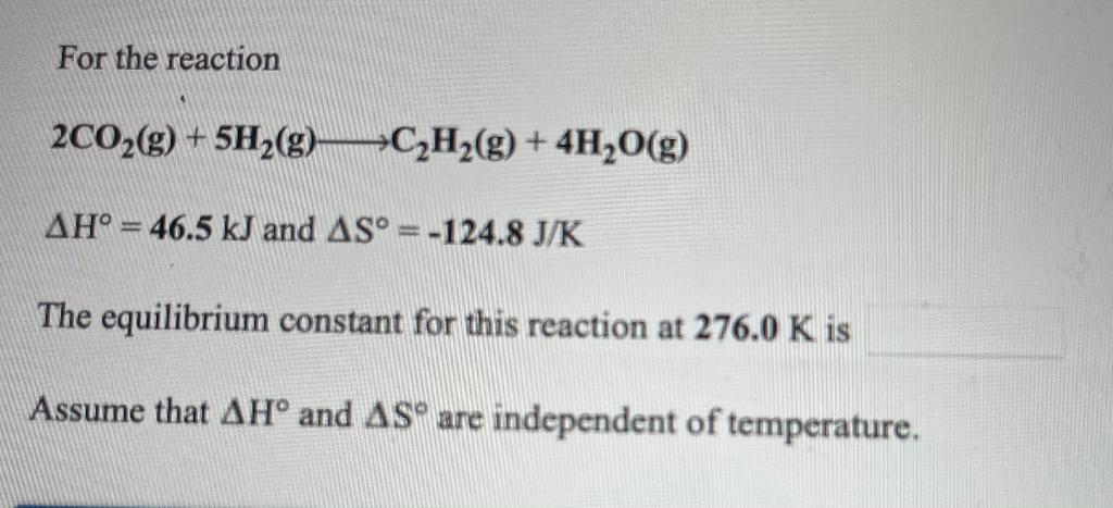 Solved For the reaction 2C02(g) +5H2(g)— C2H2(g) + 4H2O(g) | Chegg.com