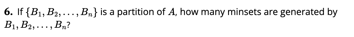 Solved 6. If {B1,B2,…,Bn} is a partition of A, how many | Chegg.com