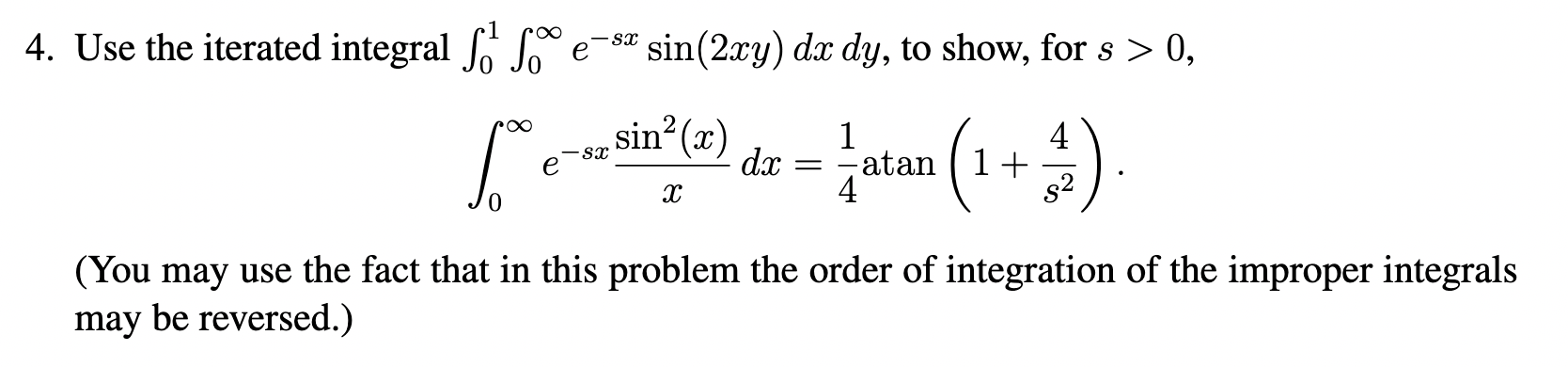 Solved 4. Use the iterated integral So So 0e-sI sin(2xy) dx | Chegg.com